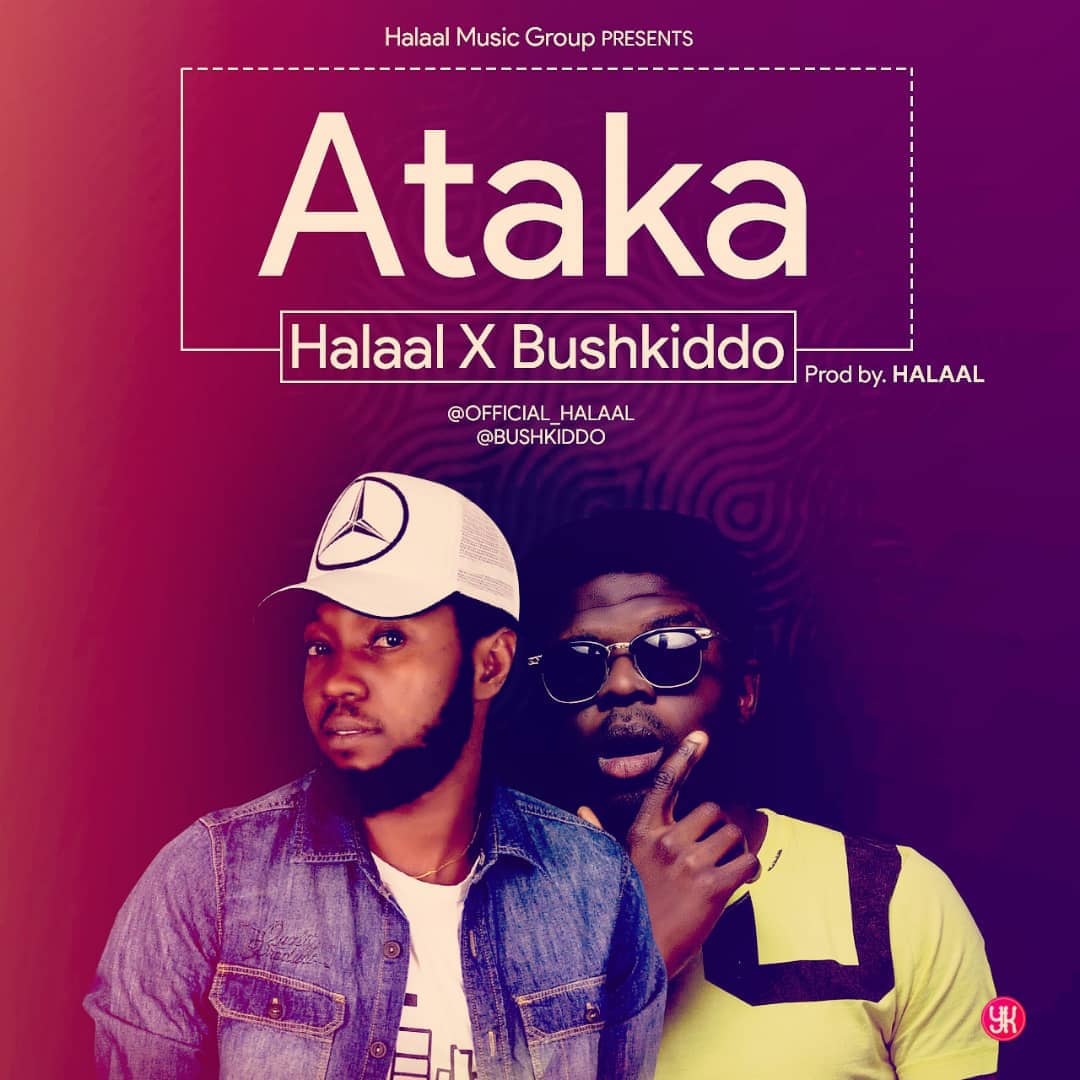 MUSIC: Halaal Ft BushKiddo - "AttaKa" » HausaMini.Com.Ng