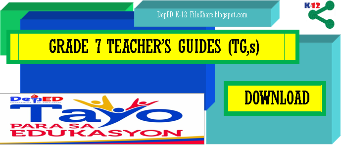 GRADE 7 TEACHER'S GUIDES (TG'S) - DepED K-12 File Share