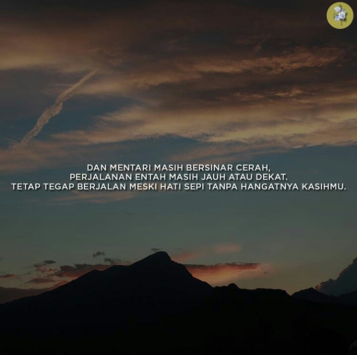 PERJALANAN ENTAH MASIH JAUH MESKI HATI SEPI TANPA HANGATNYA KASIHMU ...