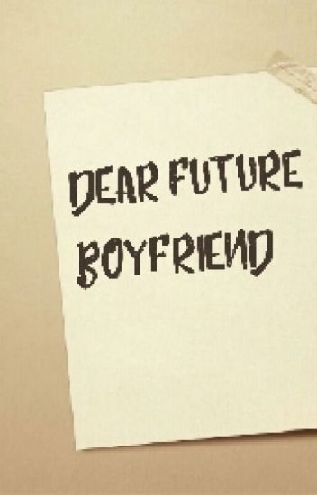 Dear Future Boyfriend