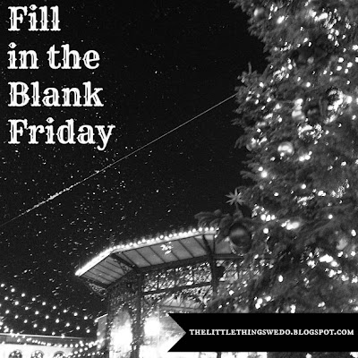 Life According to Lenetta: FILL IN THE BLANK FRIDAY