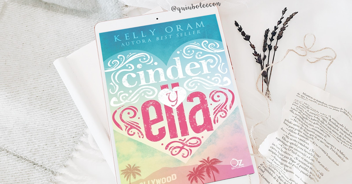 Reseña: Cinder & Ella (Cinder & Ella #1) - Kelly Oram | Quiubolee con ...