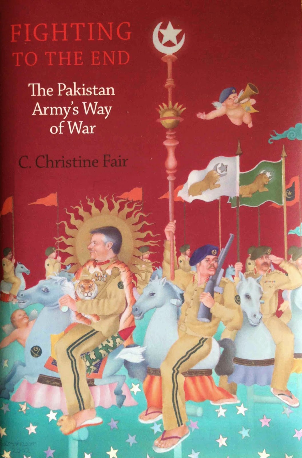 Book review: Fighting to the End: The Pakistan Army's Way of War, by C ...