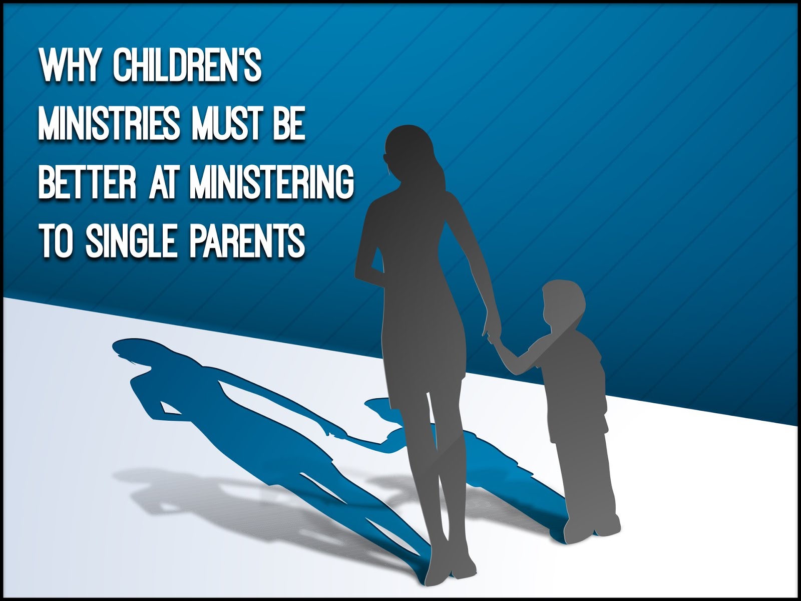 Why Children's Ministries Must Be Better at Ministering to Single ...