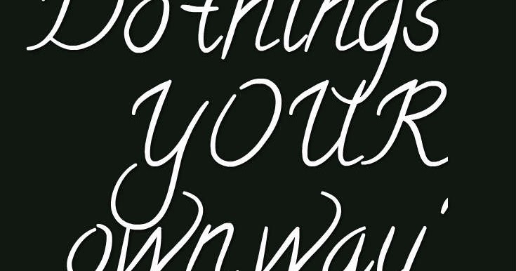 Many Motivational Quotes: Do Things Your Own Way