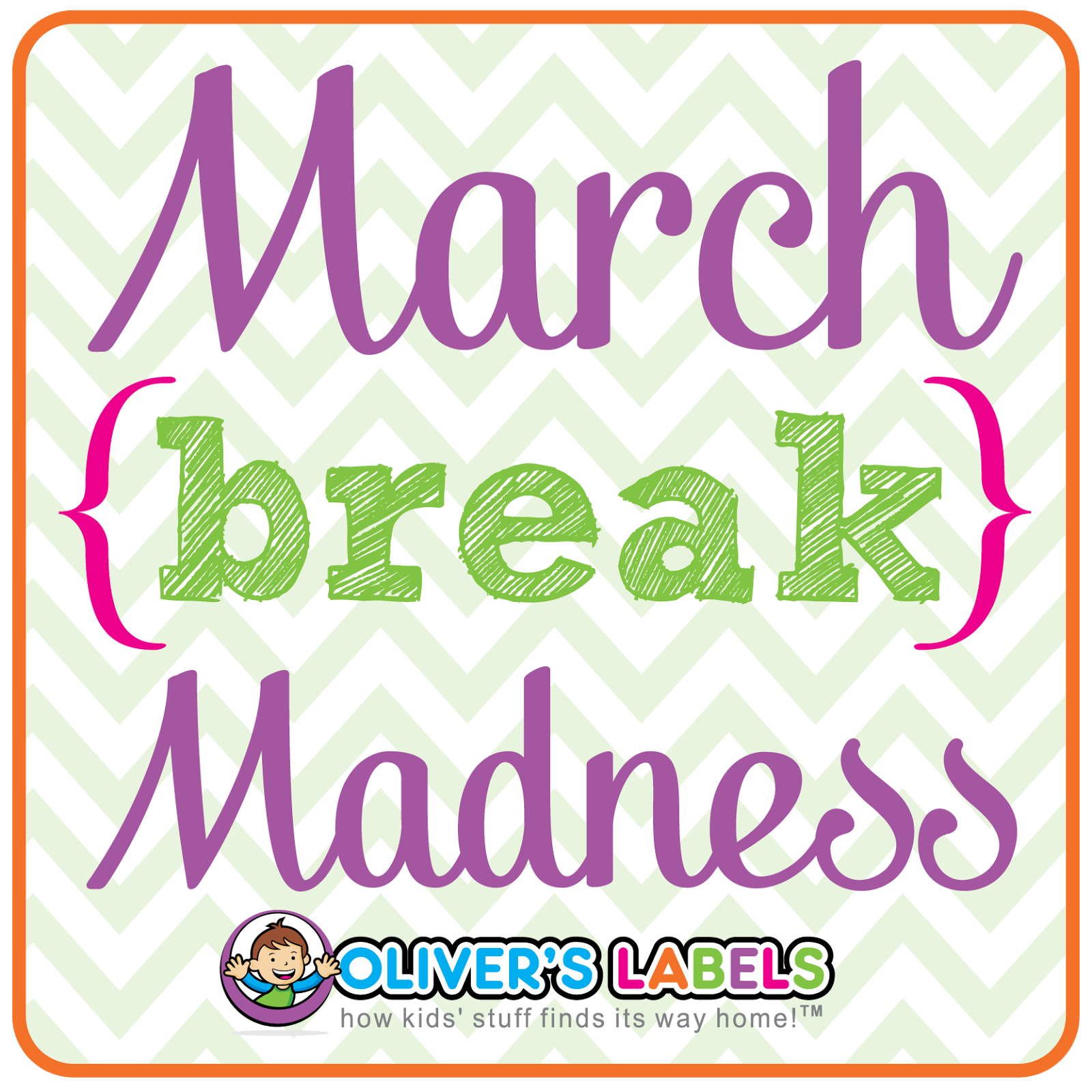 Oliver's Labels: March {Break} Madness