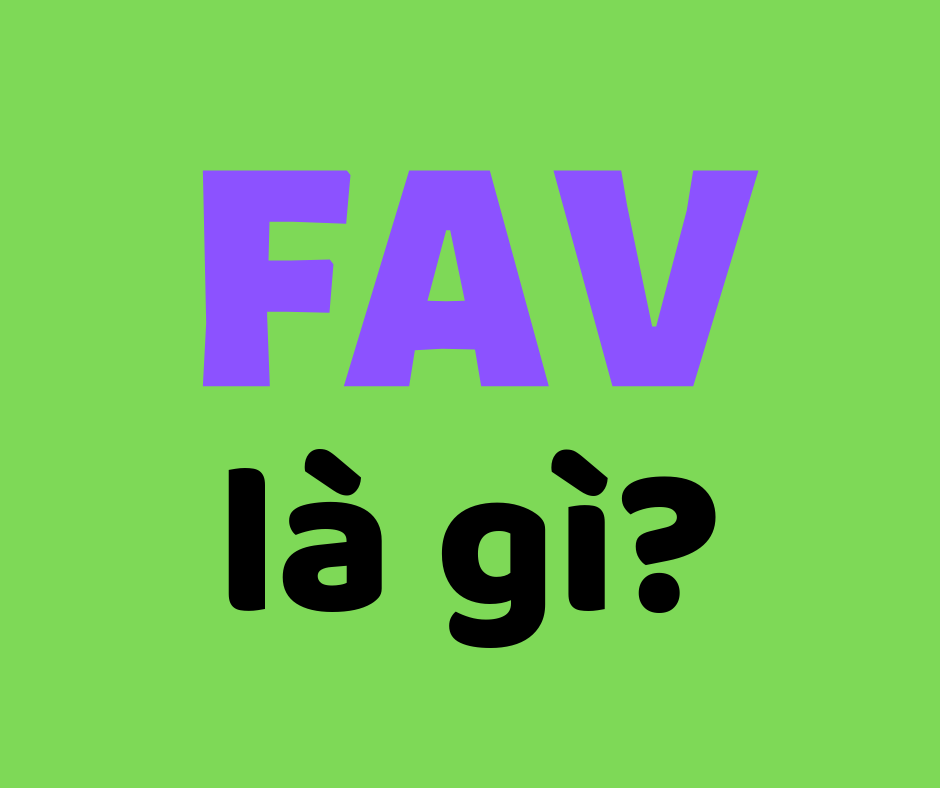 FAV là gì? fav là viết tắt của từ gì? - Dịch Nghĩa Online