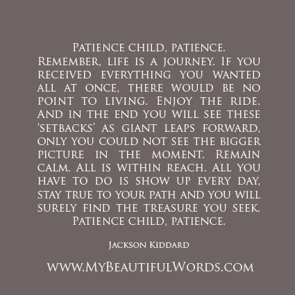 My Beautiful Words.: Patience... Patience...