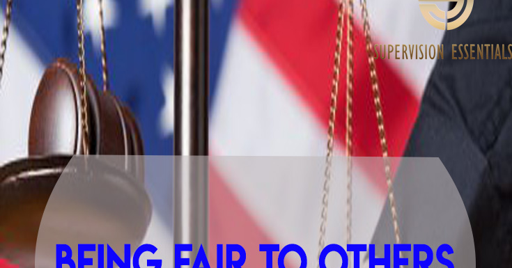 The Power of Being Fair To Others - Supervision Essentials Leadership ...