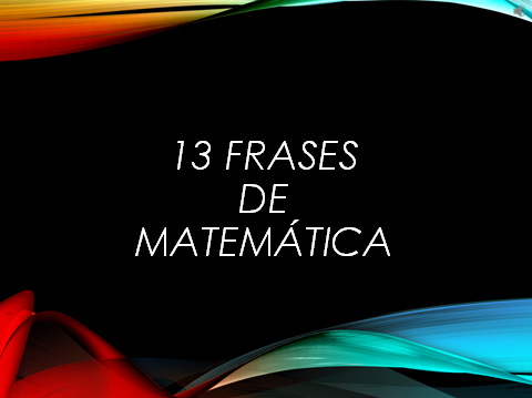 👉 💖 PROFª CLEAN REIS - MATH 💖 👈: FRASES DE MATEMÁTICA - NOVO