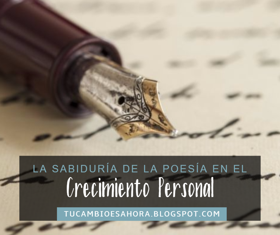 La sabiduría de la poesía en el crecimiento personal | Tu Cambio Es Ahora