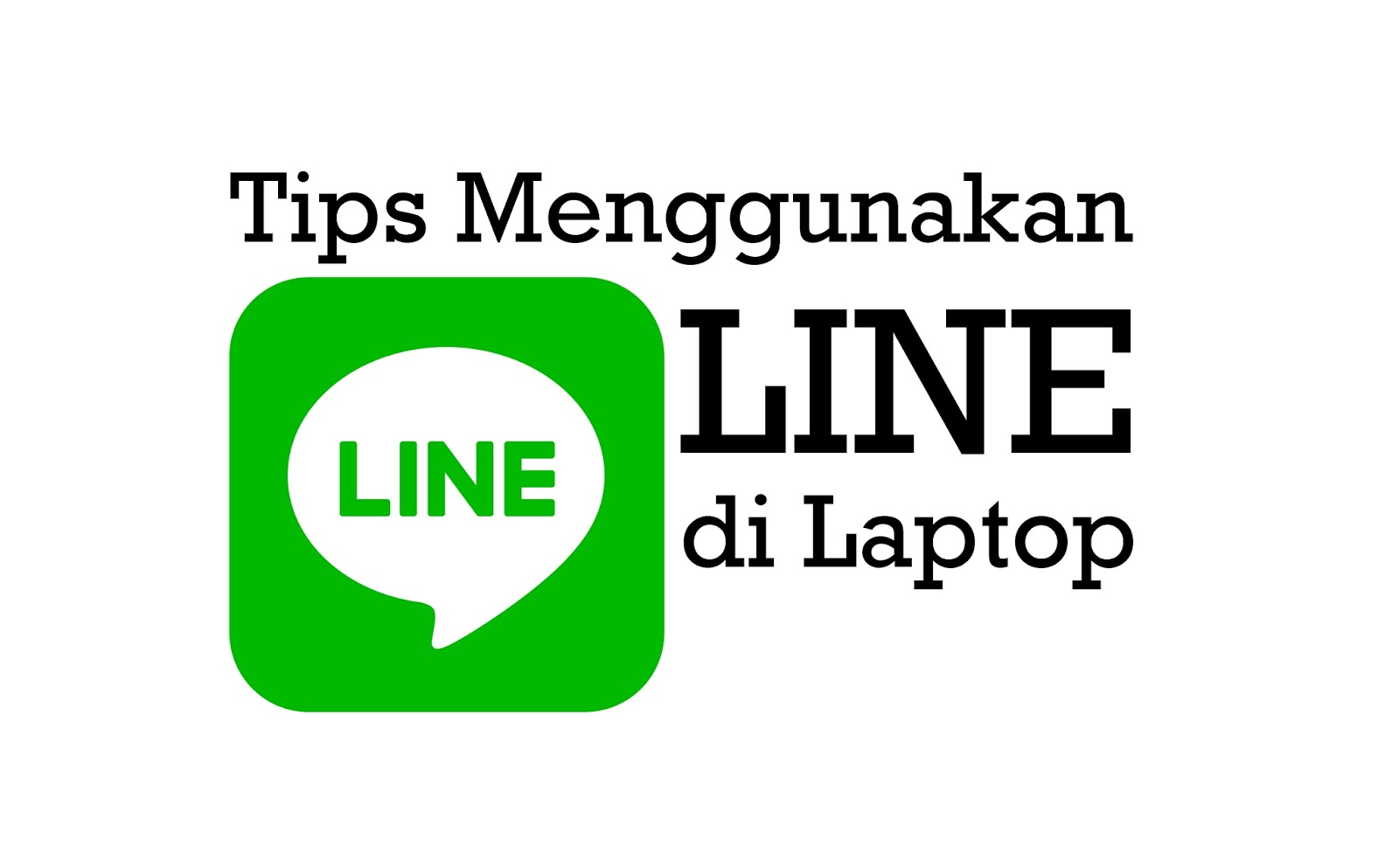 Sintung Telu: Tips Menggunakan Line di Laptop