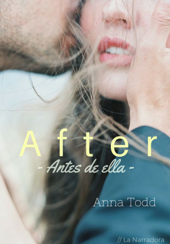 After 0. Antes de ella // Anna Todd - La Narradora
