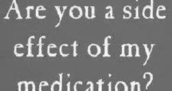 Medication side-effect? | Seriously Funny Humor