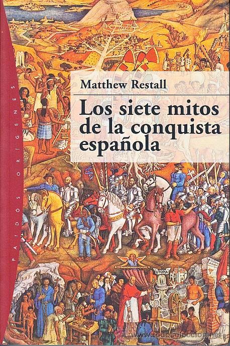Life Chronicles: Matthew Restall - Siete Mitos de la Conquista Española ...