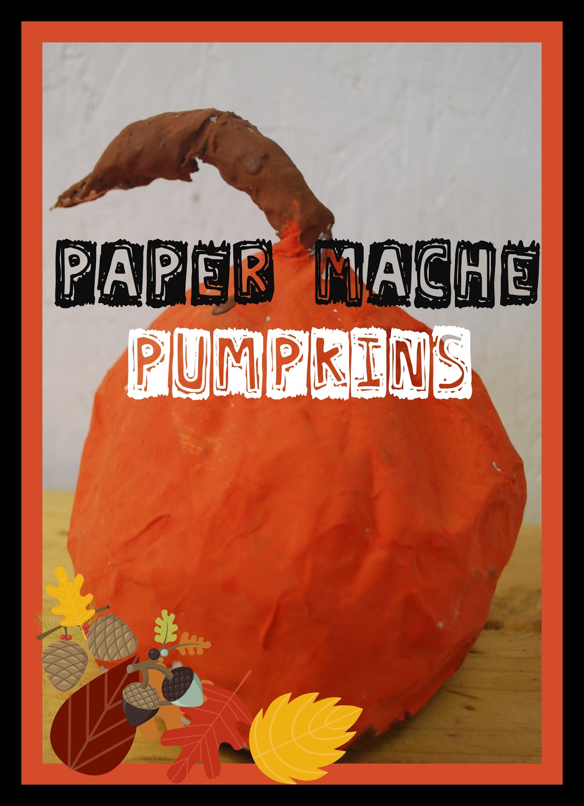 Art With Aubrey: Paper Mache Pumpkins