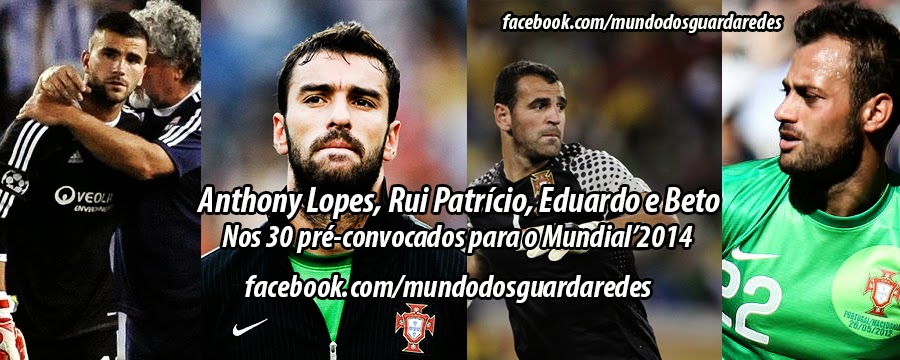 O Mundo dos Guarda-Redes: Anthony Lopes, Rui Patrício, Eduardo e Beto ...