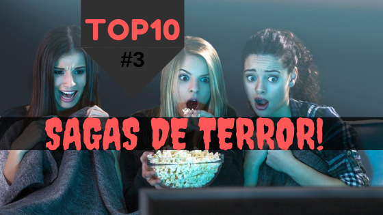TOP 10 | SAGAS DE TERROR!