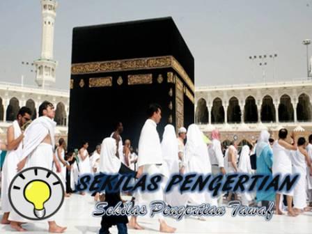Sekilas Pengertian Tawaf | Sekilas Pengertian