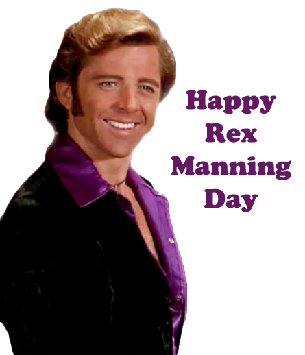dani ray: Happy Rex Manning Day!