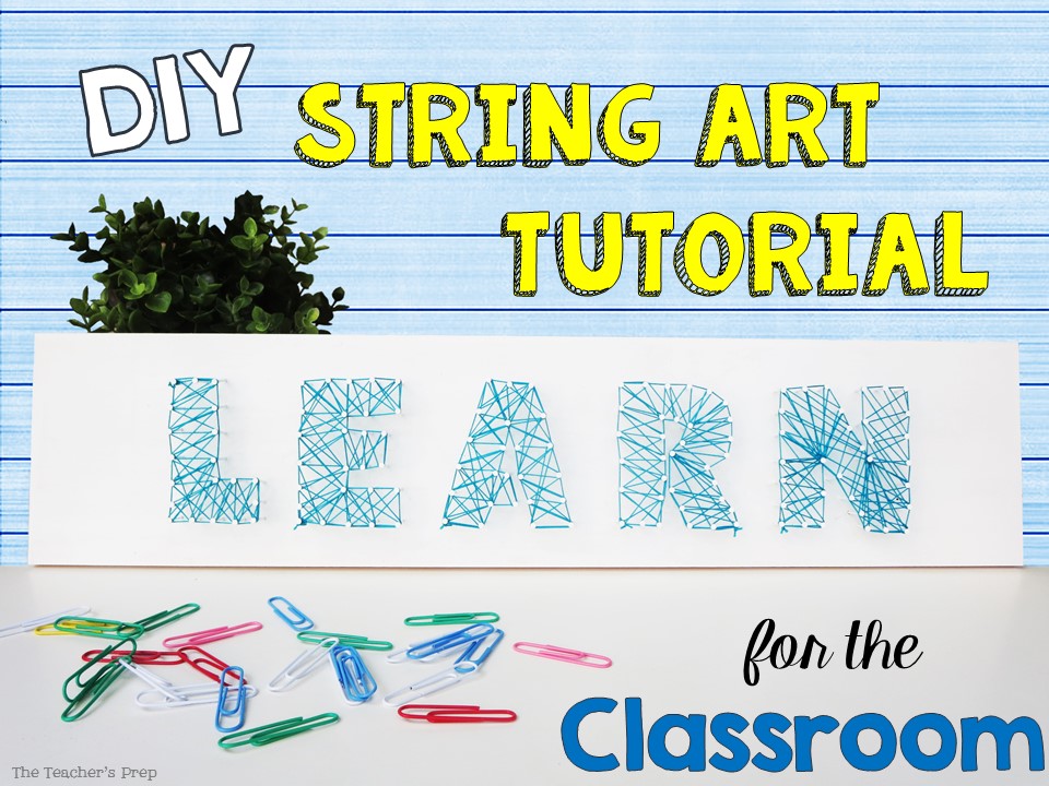 The Teacher's Prep: DIY String Art Tutorial for the Classroom