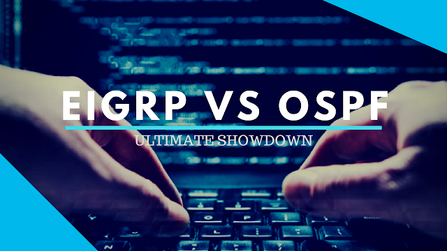 EIGRP Vs OSPF- Protocol Showdown - learnwow