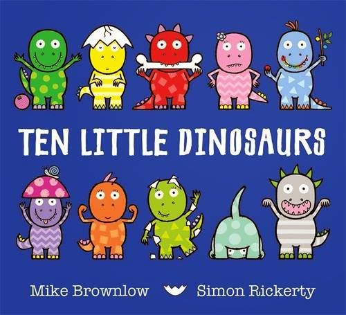 Ten Little Dinosaurs by Mike Brownlow and Simon Rickerty (Orchard Books)