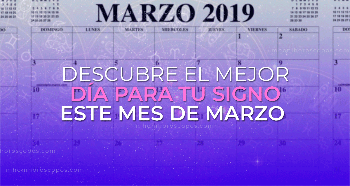 ESTE ES EL MEJOR DÍA DEL MES DE MARZO PARA TU SIGNO ZODIACAL ...