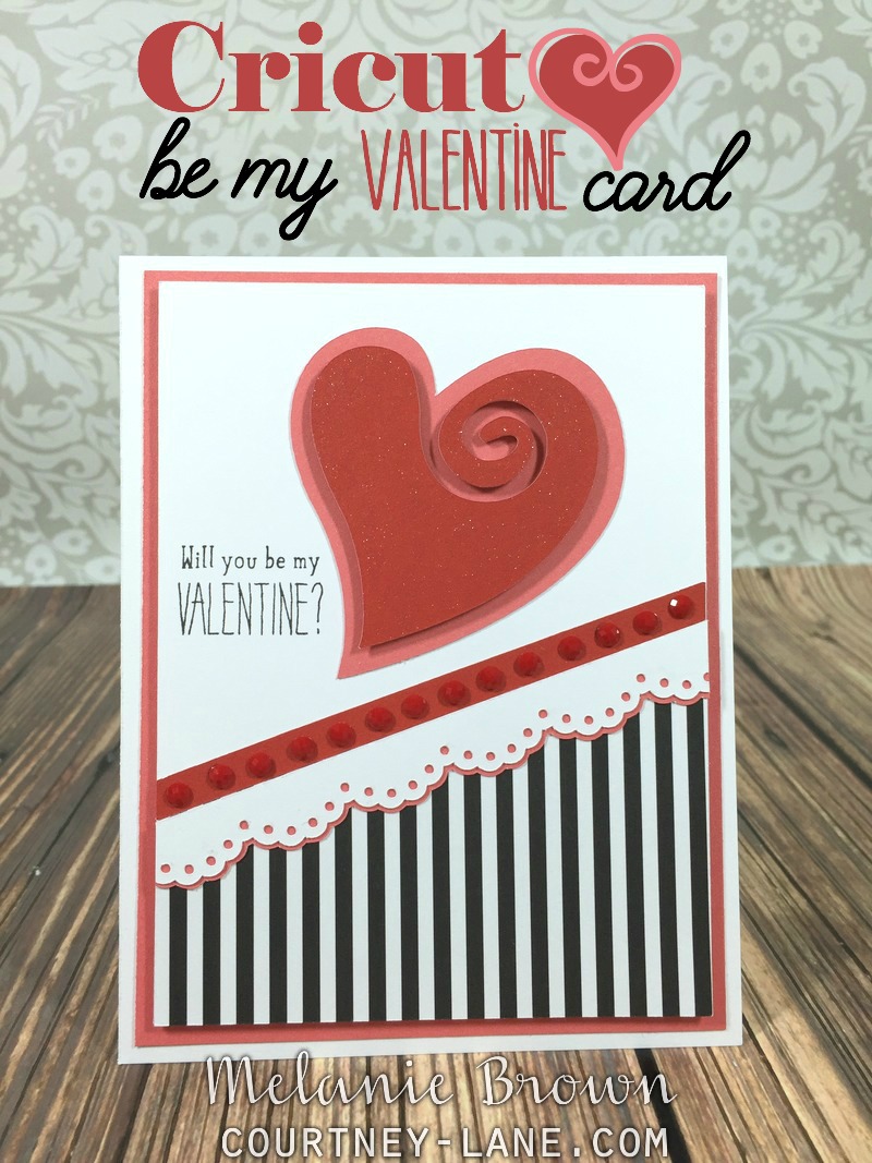 Courtney Lane Designs: Cricut Be My Valentine card