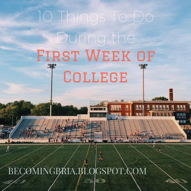 10 Things To-Do During the First Week of College - BriaAlex