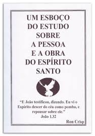 ESTUDOS TEOLÓGICOS GGS: RON CRISP- Pessoa e Obra do Espirito Santo