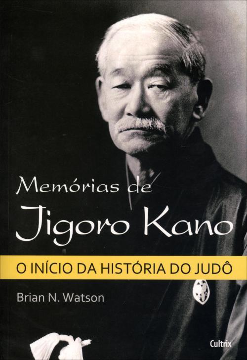 Frase D'Armas: Memórias de Jigoro Kano, Brian N. Watson