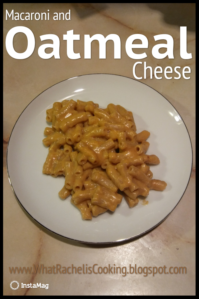 What Rachel is Cooking: Macaroni and Oatmeal Cheese