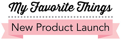 For the Love of Paper: My Favorite Things January Product Launch!
