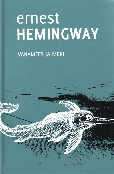 Raamatuarmastus: Ernest Hemingway. Vanamees ja meri