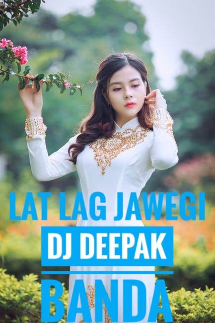 DJ-DEEPAK-BANDA_INDIAN-DJ-BANDA: LAT LAG JAWEGI HARYANVI ( DANCE-MIX ...