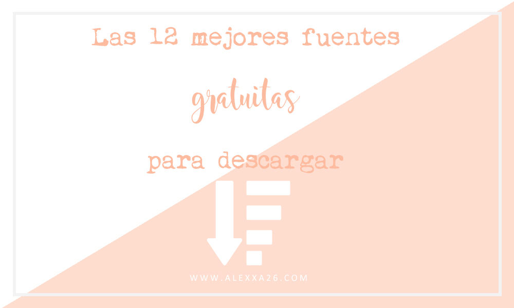 Las 12 mejores fuentes gratuitas para descargar | Alexxa 26