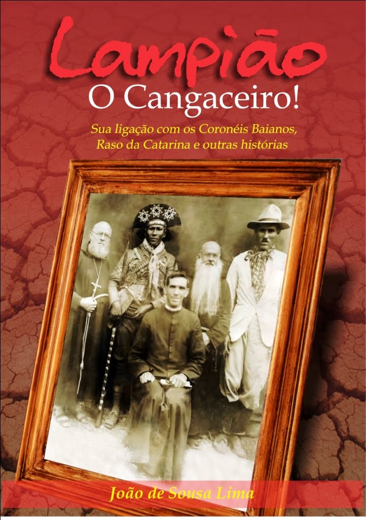 João de Sousa Lima: LAMPIÃO, O CANGACEIRO! novo livro de João de Sousa ...