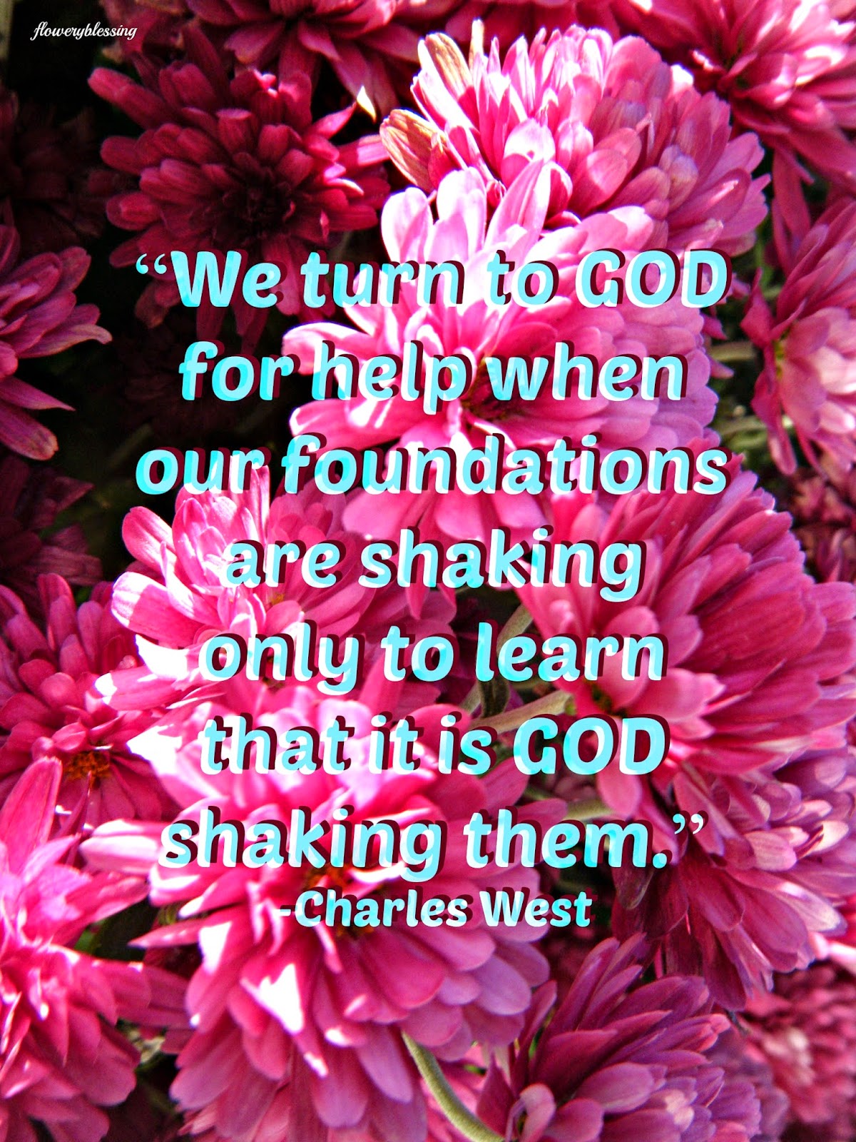 Flowery Blessing: “We turn to GOD for help when our foundations are ...