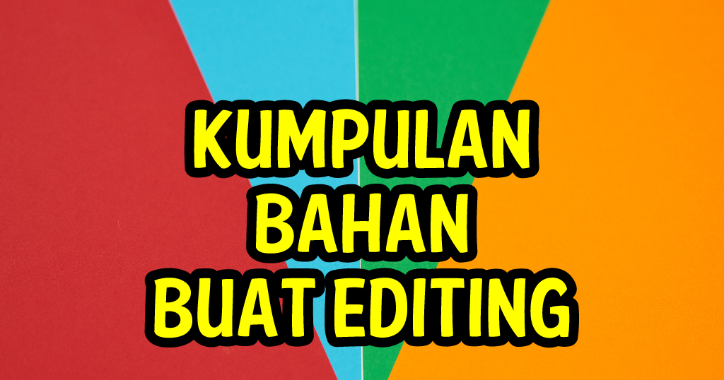 Kumpulan bahan mentahan buat edit foto