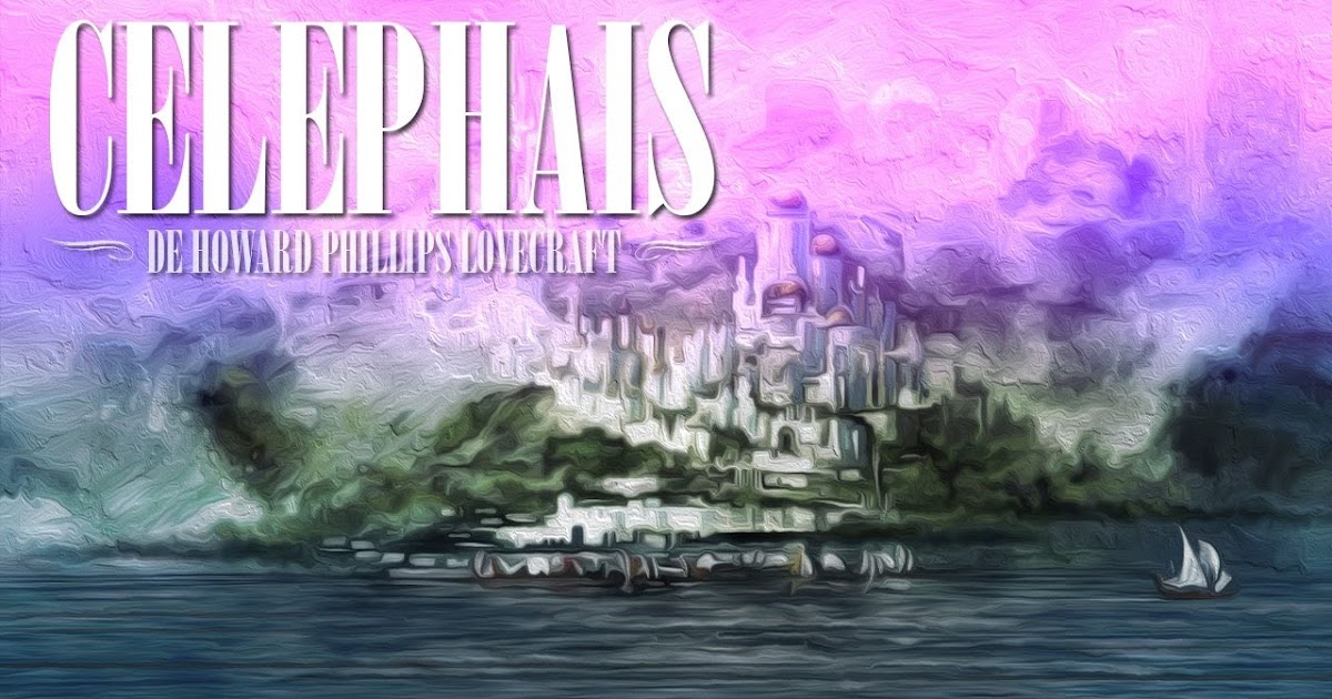 H.P. Lovecraft: Celephaïs