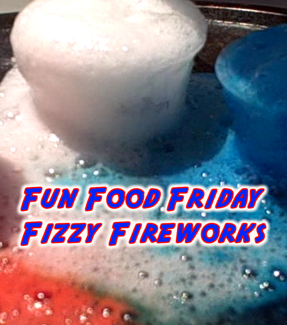 Lian's Summer of Fun: Food Fun Friday - Fizzy Fireworks