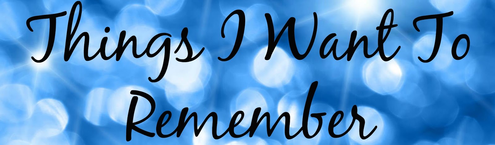 Things I Want To Remember: Week 16 | Anchors Aweigh