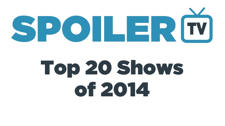 The @SpoilerTV Top 20 Shows of the Year - 2014