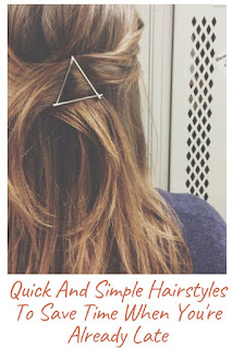 Quick And Simple Hairstyles To Save Time When You're Already Late