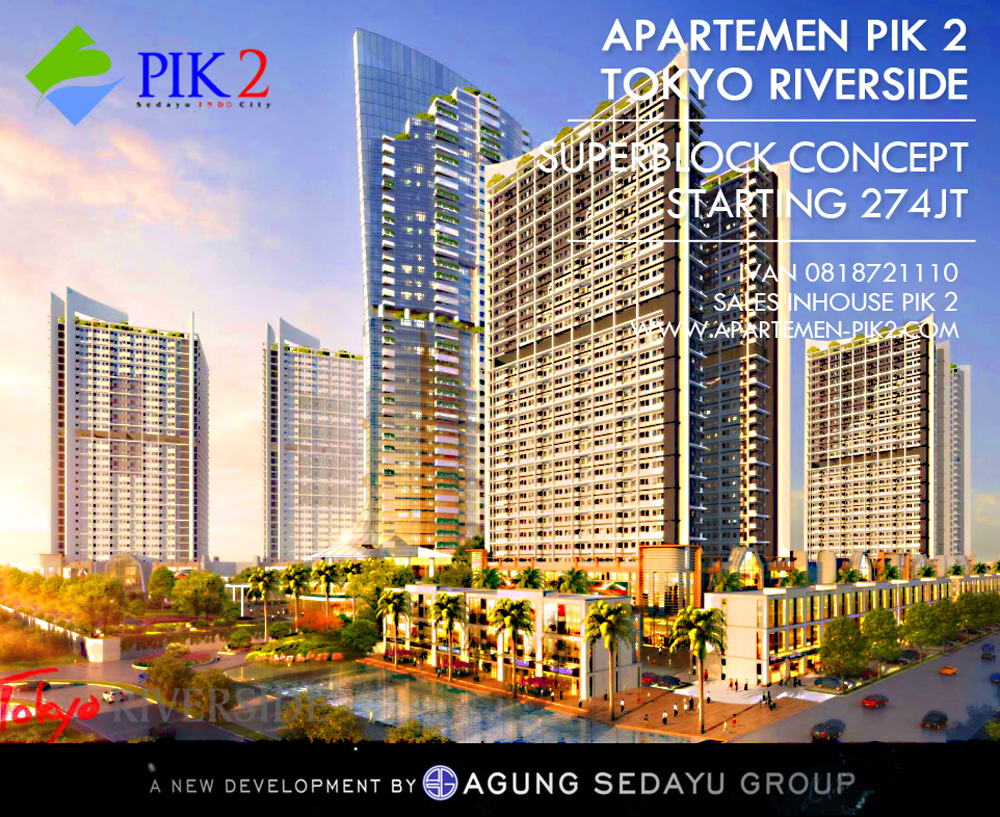 PERBANDINGAN APARTEMEN PIK 2 -TOKYO RIVERSIDE DAN OSAKA RIVERVIEW ...