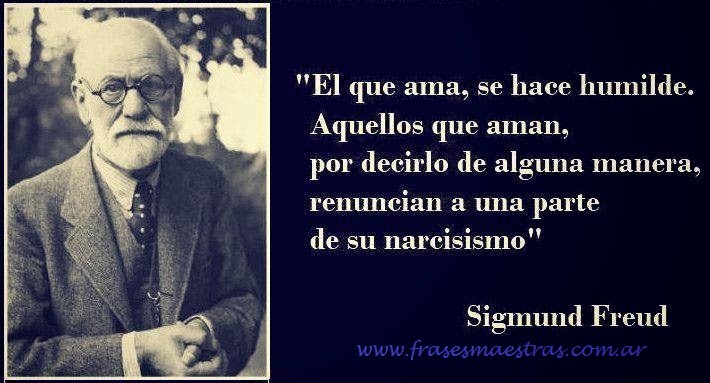 Frases Célebres: El Que Ama - Sigmund Freud