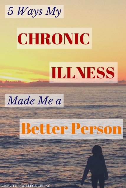 5 Ways My Chronic Illnesses Have Made Me Be a Better Person
