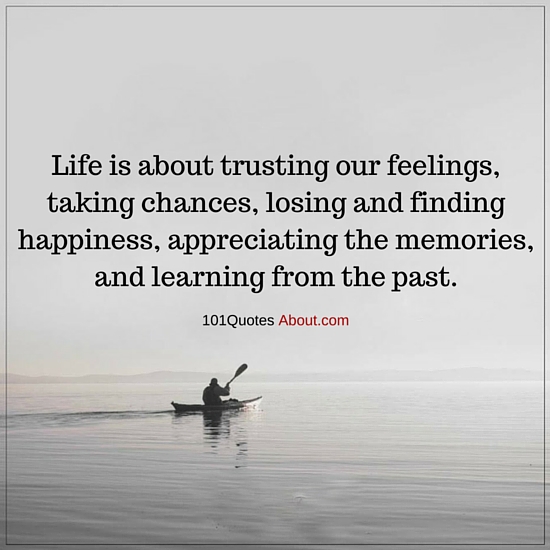Life is about trusting our feelings - Life Quote - 101 QUOTES