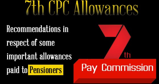 7th CPC Allowances : Recommendations in respect of some important ...